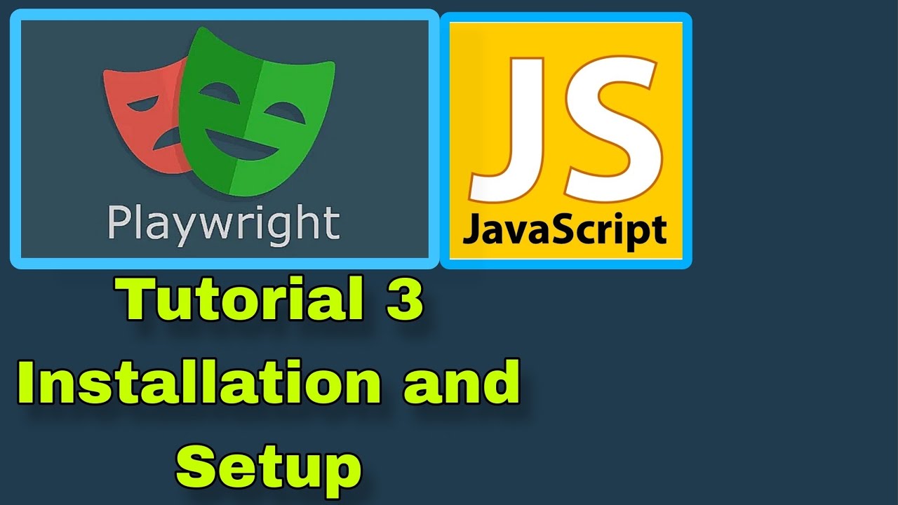 Playwright with JavaScript - 3 : Installation and setup