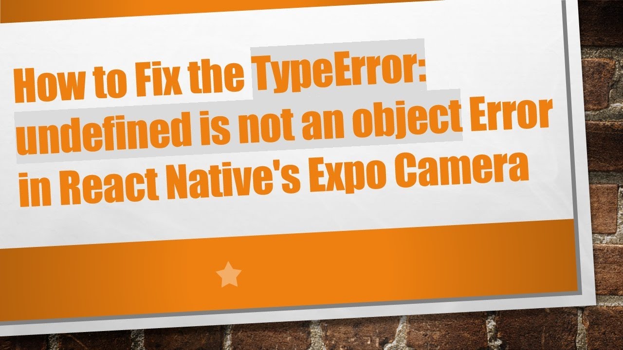 How to Fix the TypeError: undefined is not an object Error in React Native's Expo Camera