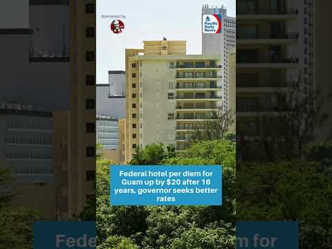 Federal hotel per diem for Guam up by $20 after 16 years, governor seeks better rates