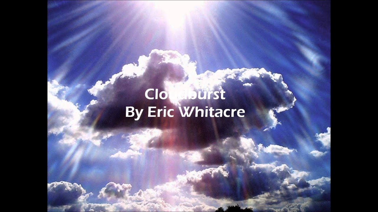 Cloudburst By Eric Whitacre