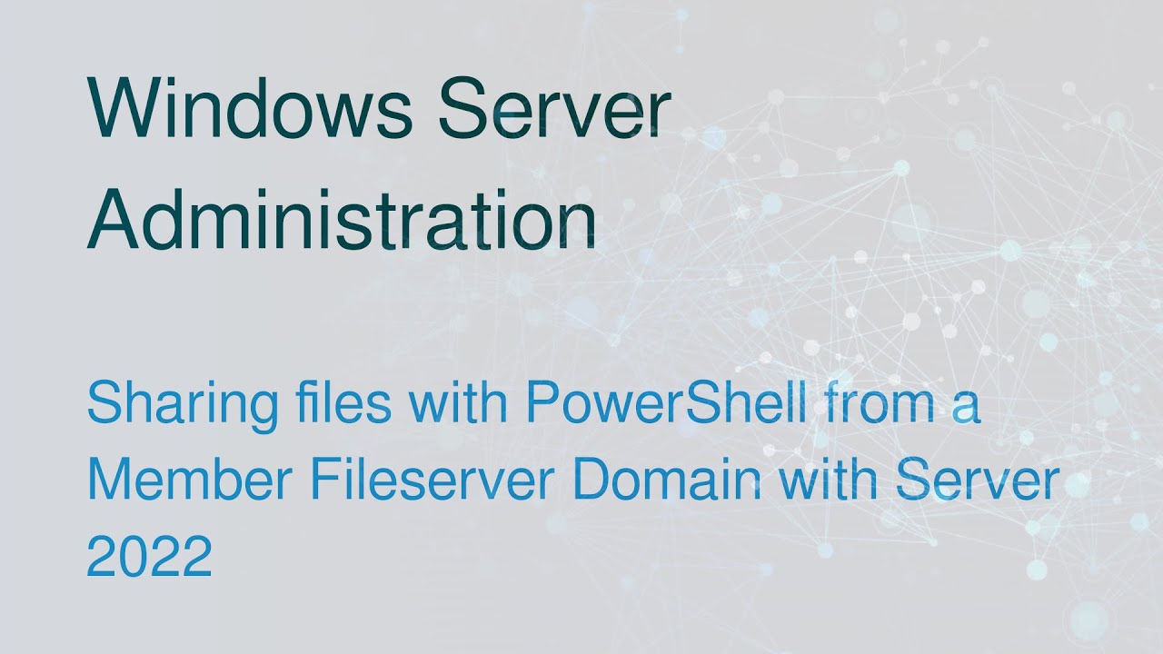 Installing a fileserver with Windows Server 2022 and creating shares in PowerShell New-Smbshare