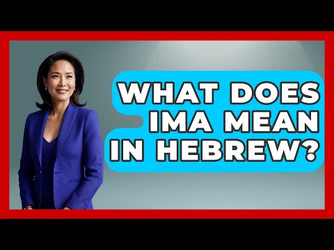 What Does IMA Mean In Hebrew? - Jewish Teachings For All