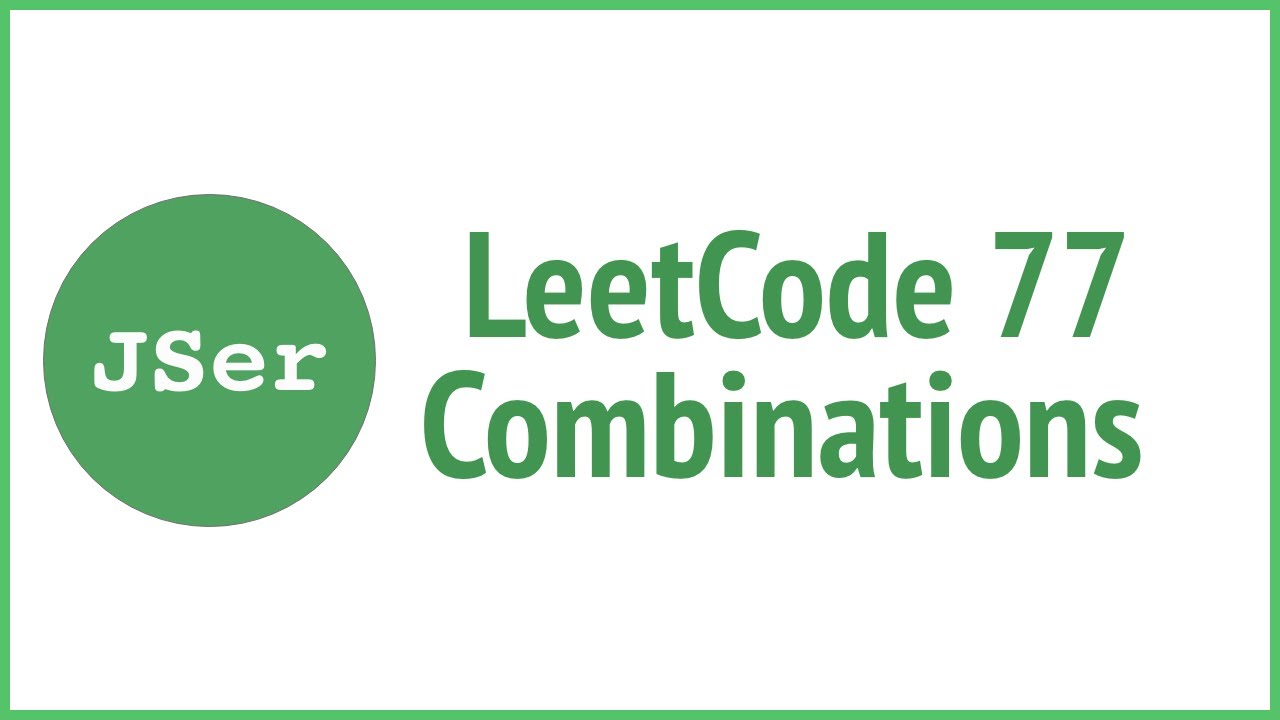 LeetCode 77 Combinations (Recursion) | JSer - JavaScript & Algorithm
