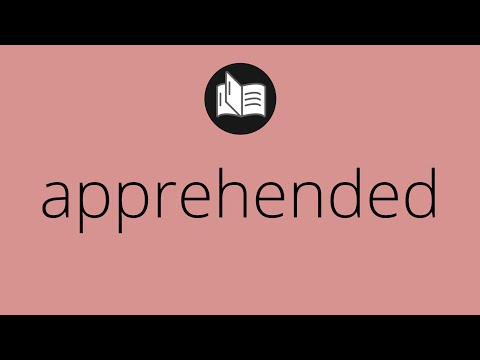 What APPREHENDED means • Meaning of APPREHENDED • apprehended MEANING • apprehended DEFINITION