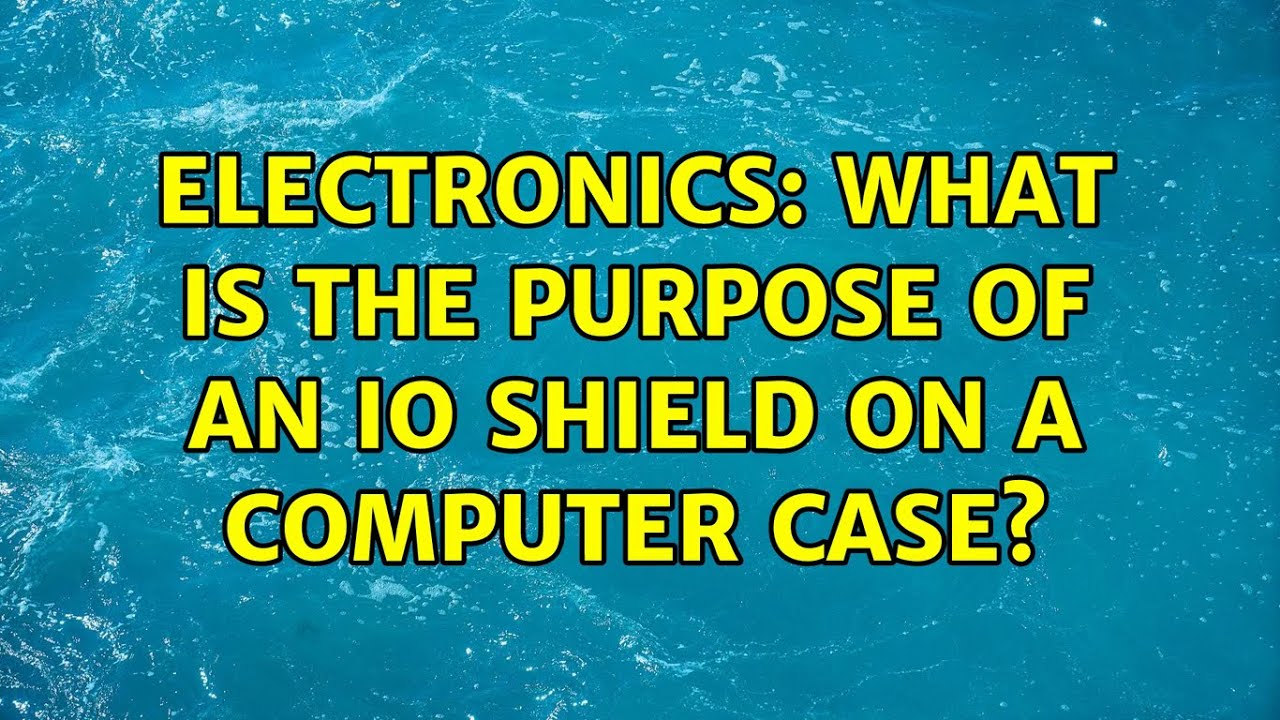 Electronics: What is the purpose of an IO shield on a computer case?