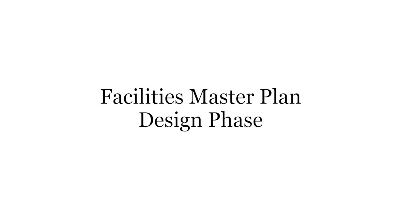 Facilities Master Plan Design Phase