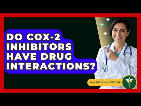 Do COX-2 Inhibitors Have Drug Interactions? - Pain Medicine Network