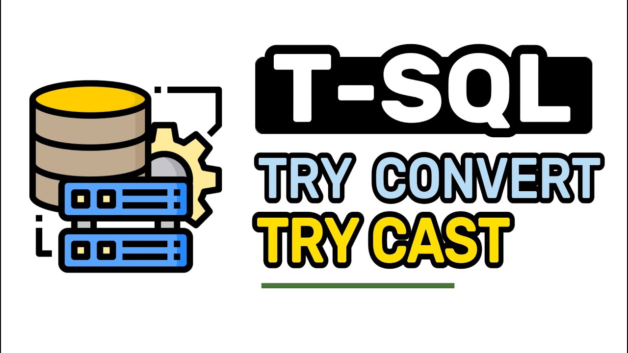 TRY CAST | TRY CONVERT Function - T-SQL FULL Tutorial For Beginners | Lesson 22