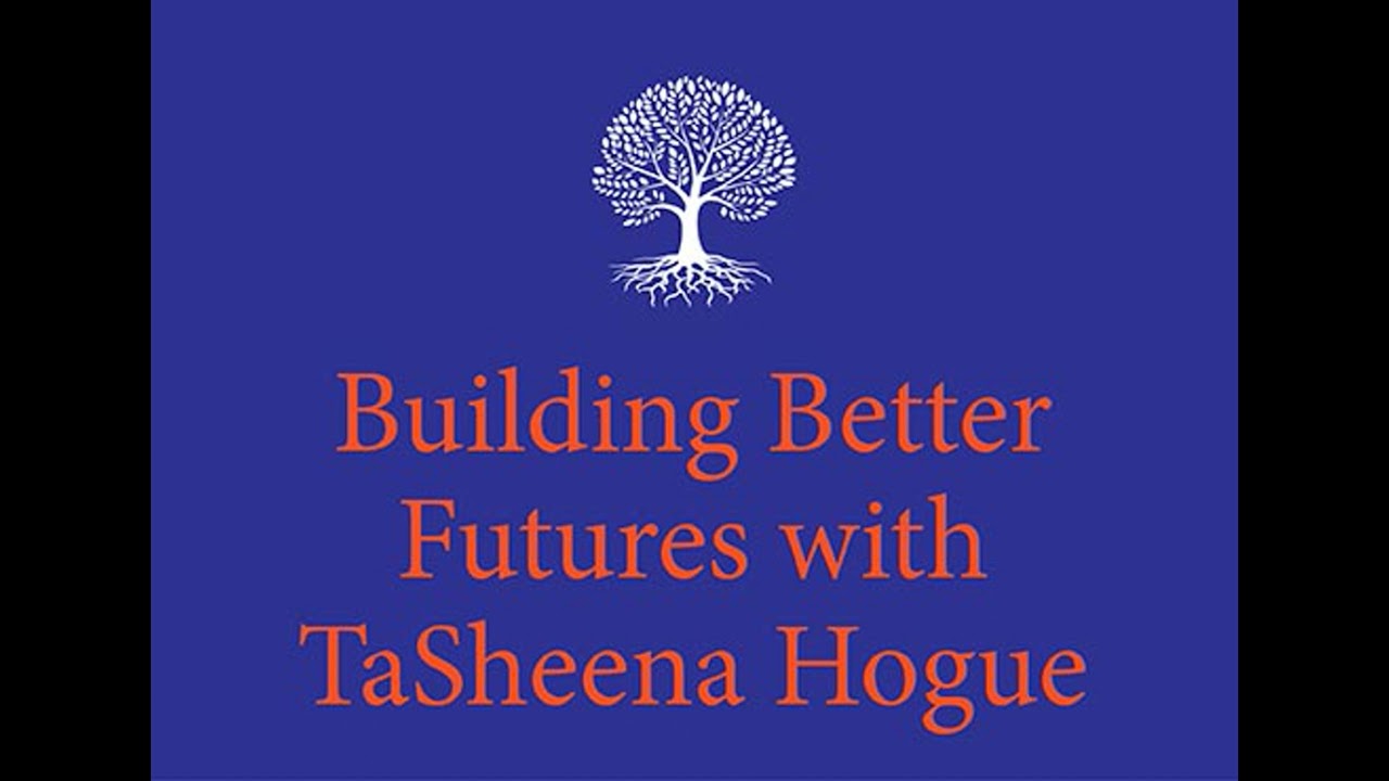 Building Better Futures with TaSheena Hogue