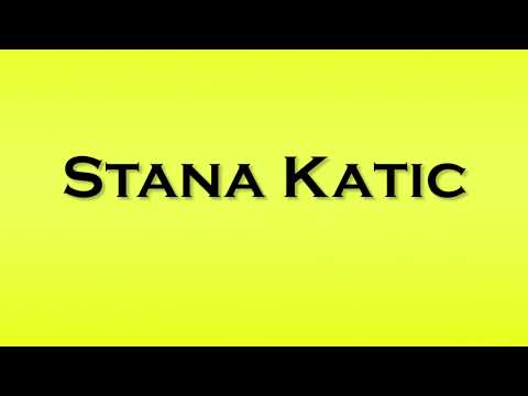 Pronunciation of Stana Katic