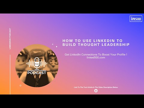 How To Use LinkedIn To Build Thought Leadership | Linked500 Podcast