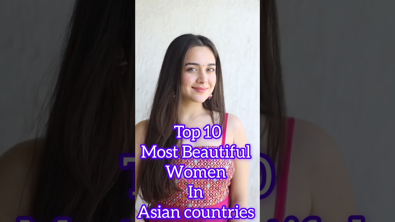 Top 10 Most Beautiful women in Asian Countries #foryou #asian #beauty #viralshort #millionviews