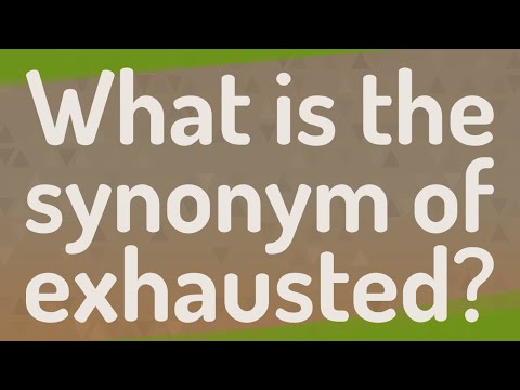 What is the synonym of exhausted?