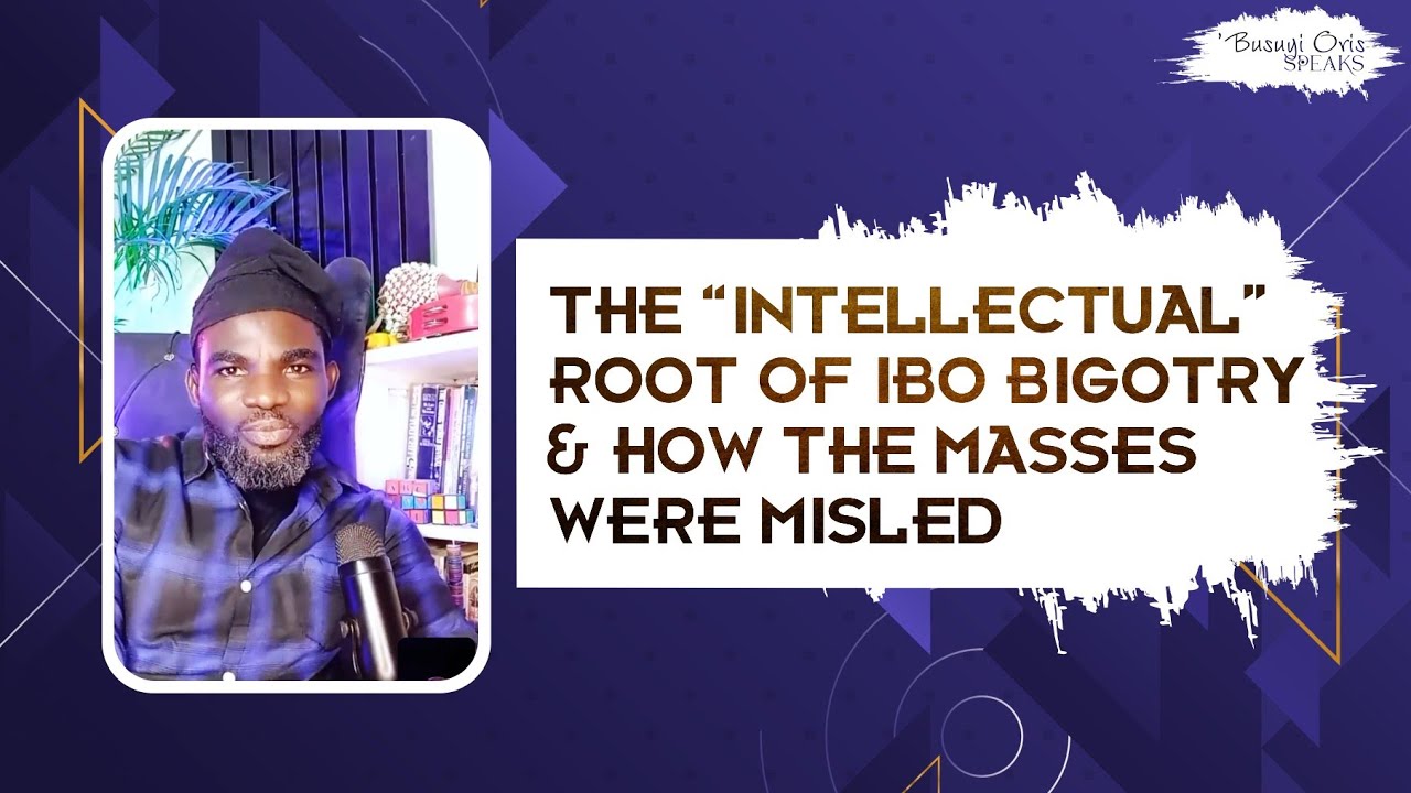 The Intellectual Root of Ibo Bigotry and How The Masses Were Misled