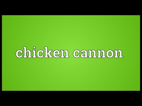 Chicken cannon Meaning
