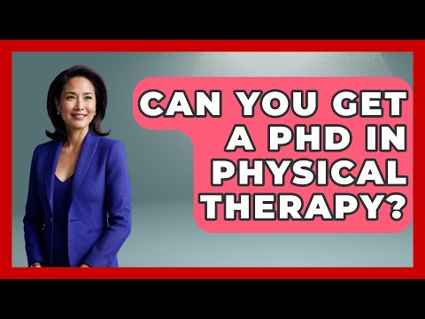 Can You Get A PhD In Physical Therapy? - Orthopedic Support Network
