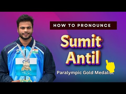 Sumit Antil: Indian Pronunciation with Audio and Phonetic Spelling