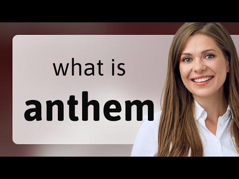 Anthem • meaning of ANTHEM