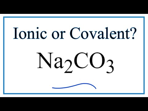Is Na2CO3 (Sodium carbonate) Ionic or Covalent?