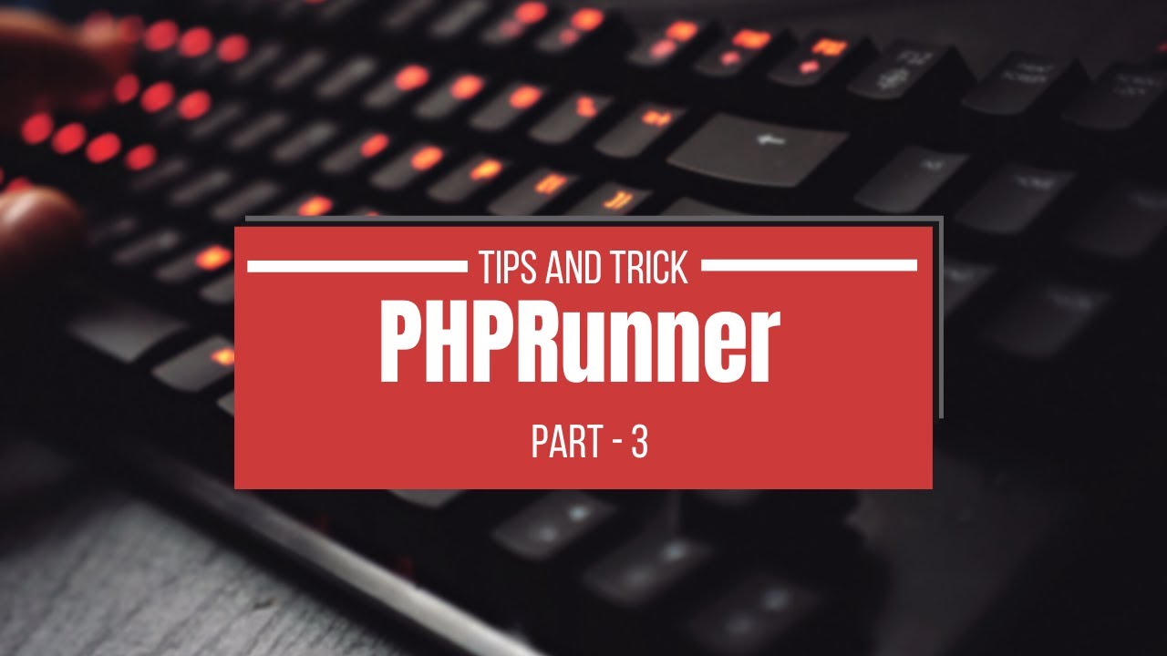 Tips trick PHPRunner - Part 3
