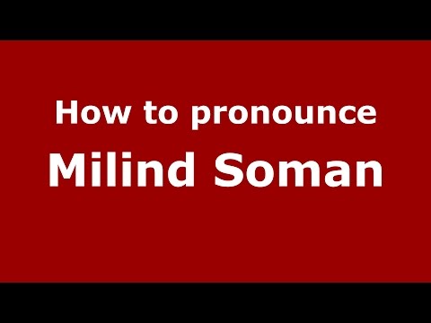 How to pronounce Milind Soman (Gujarati/Mumbai, India) - PronounceNames.com