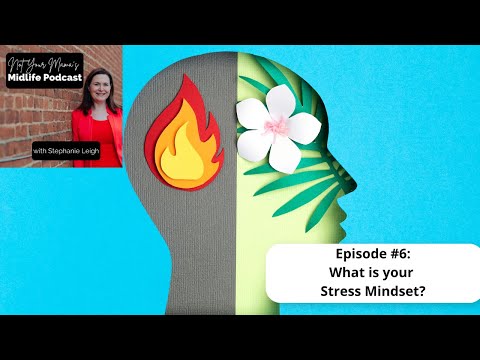#6: What is your Stress Mindset?