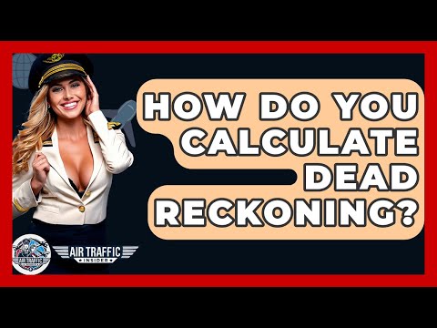 How Do You Calculate Dead Reckoning? - Air Traffic Insider