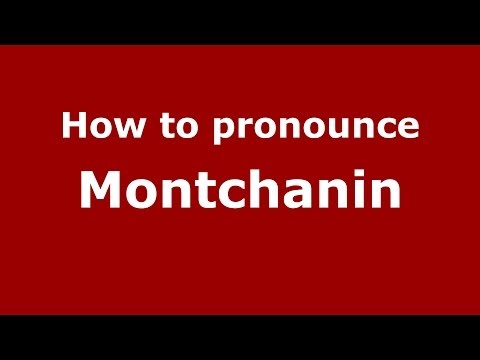 How to pronounce Montchanin (French/France) - PronounceNames.com