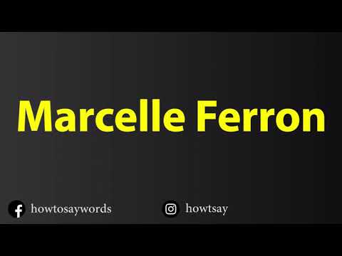 How To Pronounce Marcelle Ferron