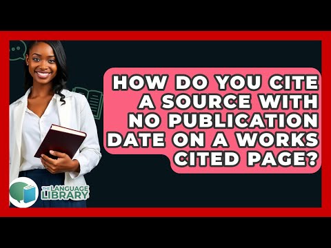 How Do You Cite A Source With No Publication Date On A Works Cited Page? - The Language Library