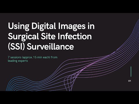 Webinar: Using Digital Images in Surgical Site Infection (SSI) Surveillance (7 sessions, 15min each)