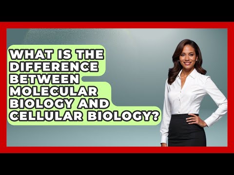 What Is the Difference Between Molecular Biology and Cellular Biology? - Biology For Everyone