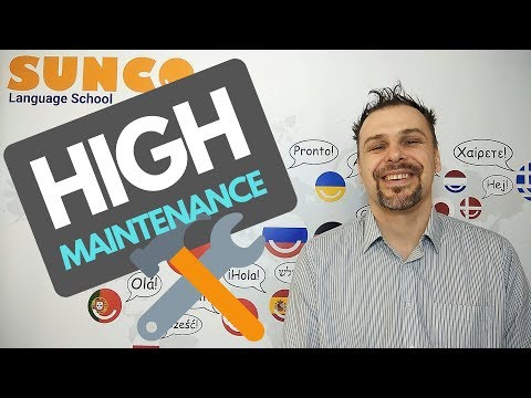 idioms 101 - high maintenance