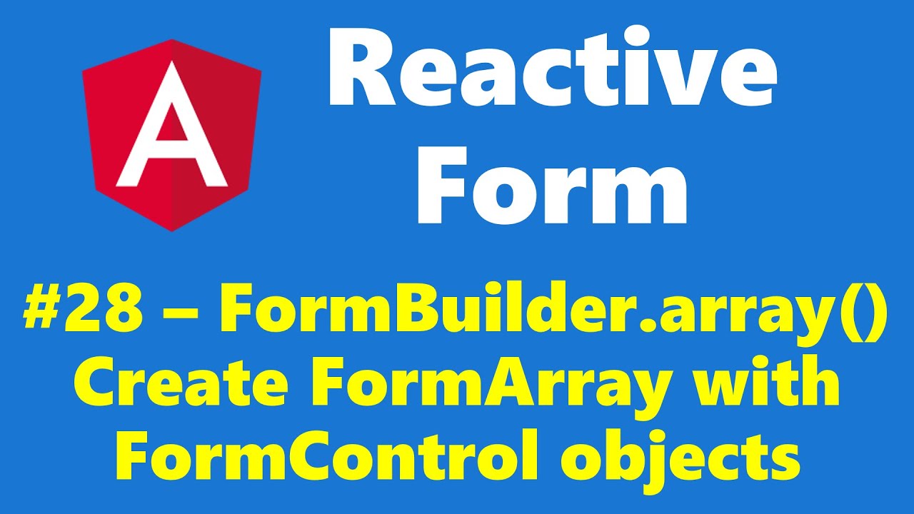 #13.28 - FormBuilder.array() - Create FormArray with FormControls - Reactive Form - Angular Series