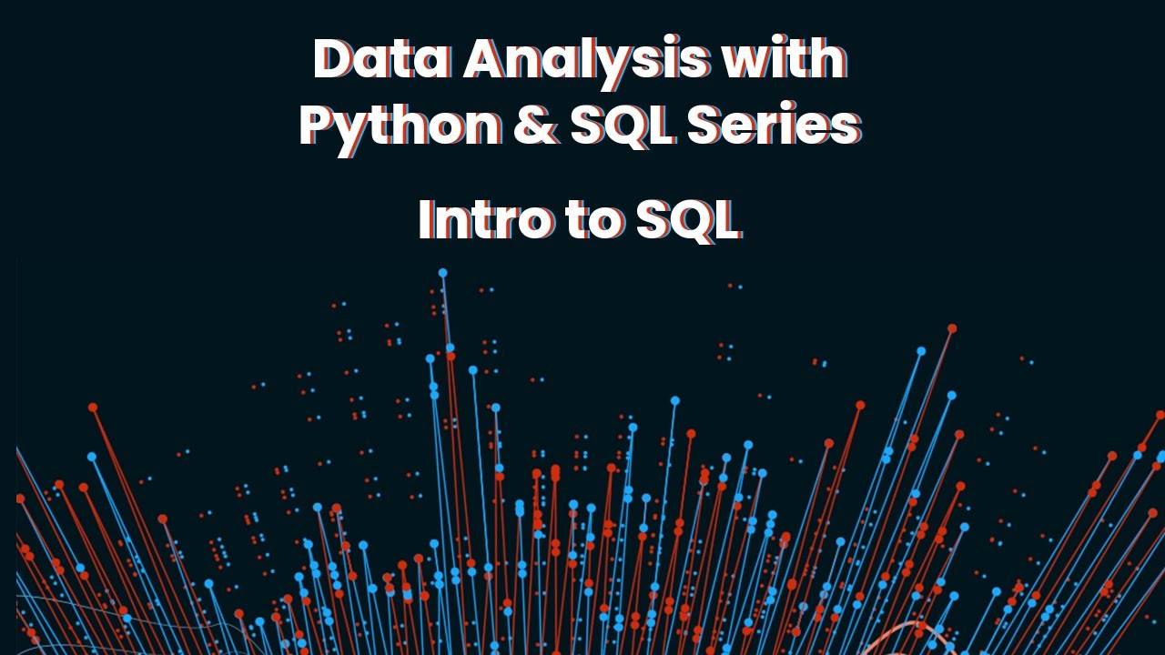 Data Analysis with Python & SQL: Intro to SQL