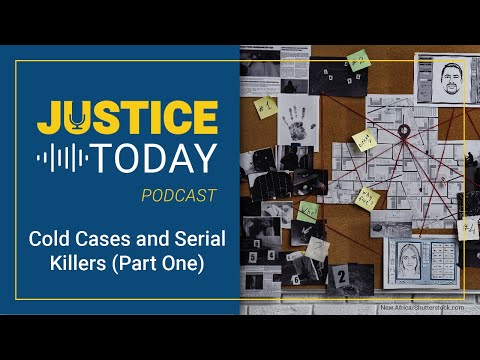 Cold Cases and Serial Killers (Part One) | Justice Today