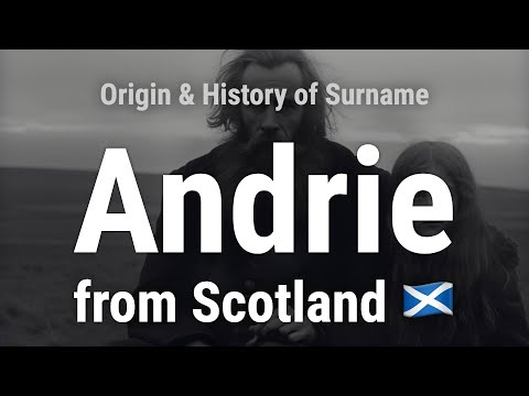Andrie from Scotland 🏴 - Meaning, Origin, History & Migration Routes of Surname
