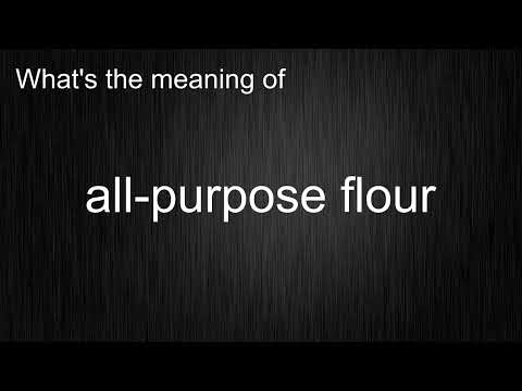 What's the meaning of "all-purpose flour", How to pronounce?