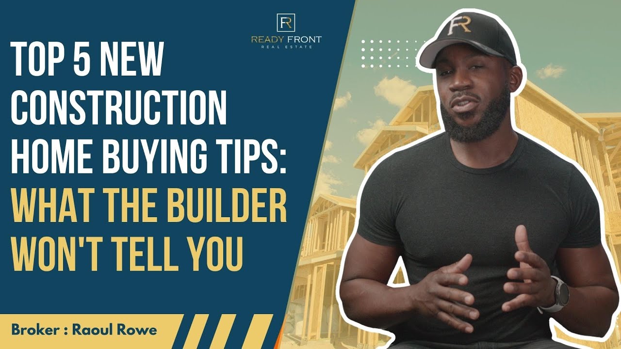 Top 5 New Construction Home Buying Tips: What the Builder Won't Tell You