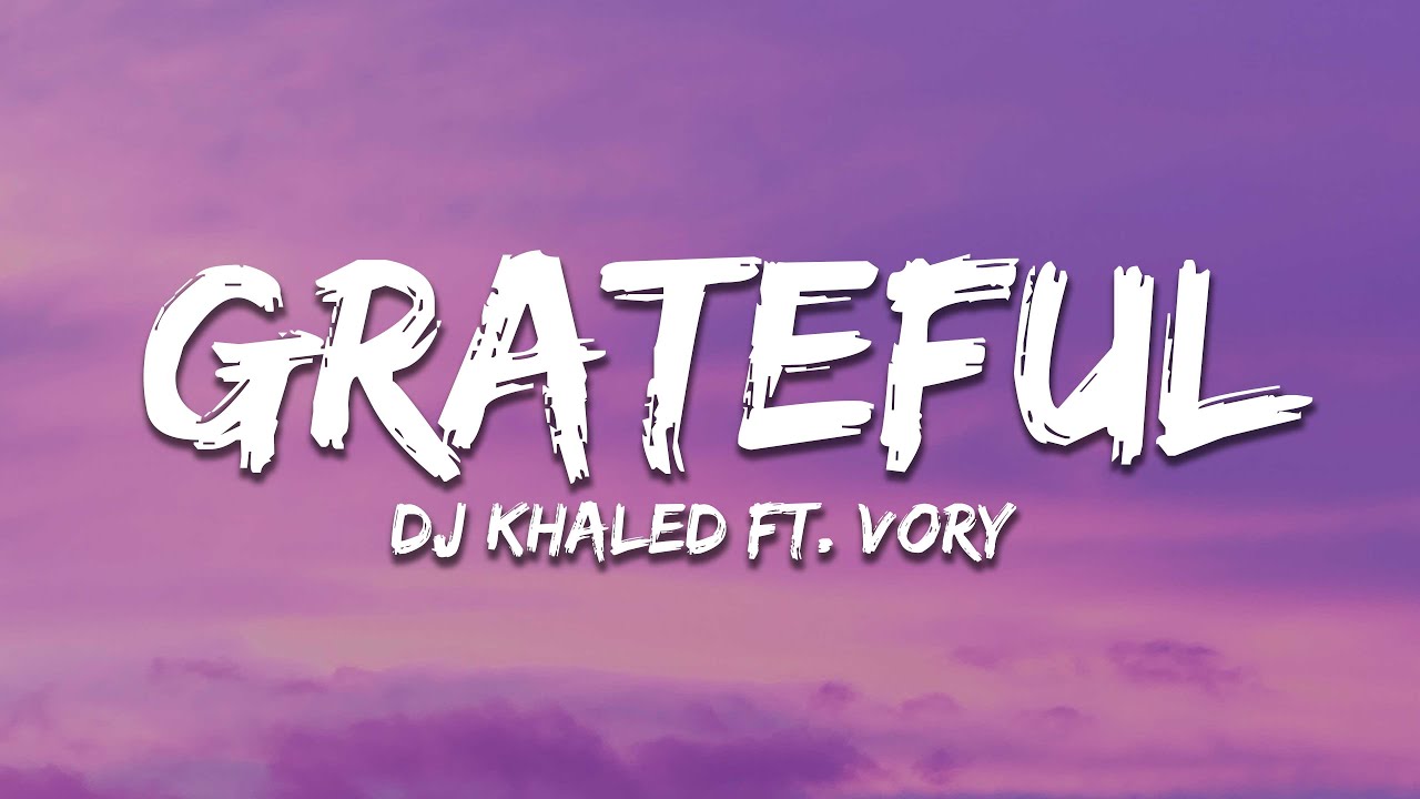 DJ Khaled - GRATEFUL (Lyrics) ft. Vory