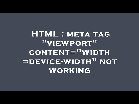 HTML : meta tag "viewport" content="width=device-width" not working