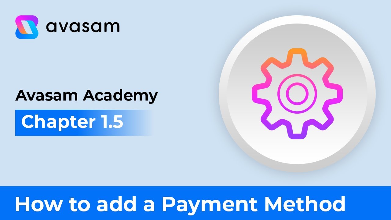 𝗔𝘃𝗮𝘀𝗮𝗺 𝗔𝗰𝗮𝗱𝗲𝗺𝘆 - Chapter 1.5: How to Add a Payment Method