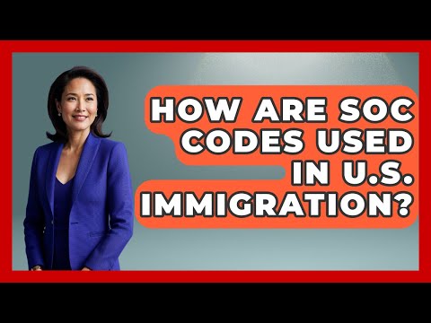 How Are SOC Codes Used In U.S. Immigration? - US Citizenship Immigration Guide