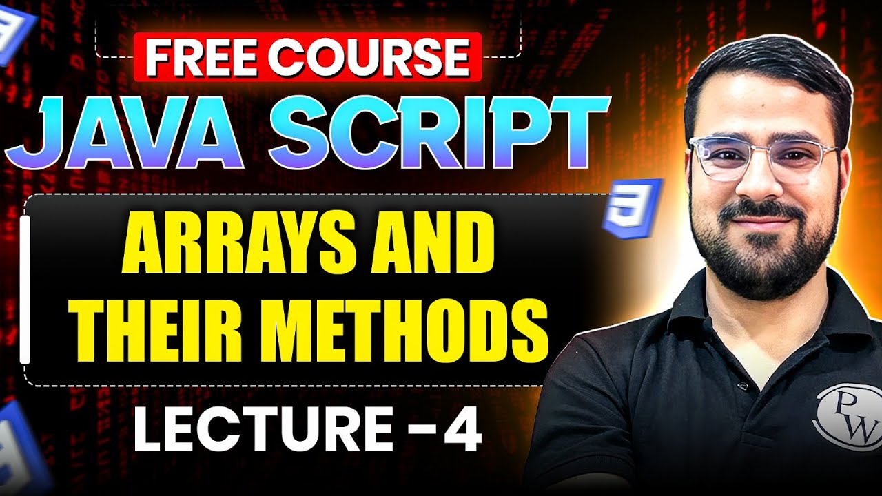 Lecture 4 : Arrays and Their Methods | Full Stack Development Free Course