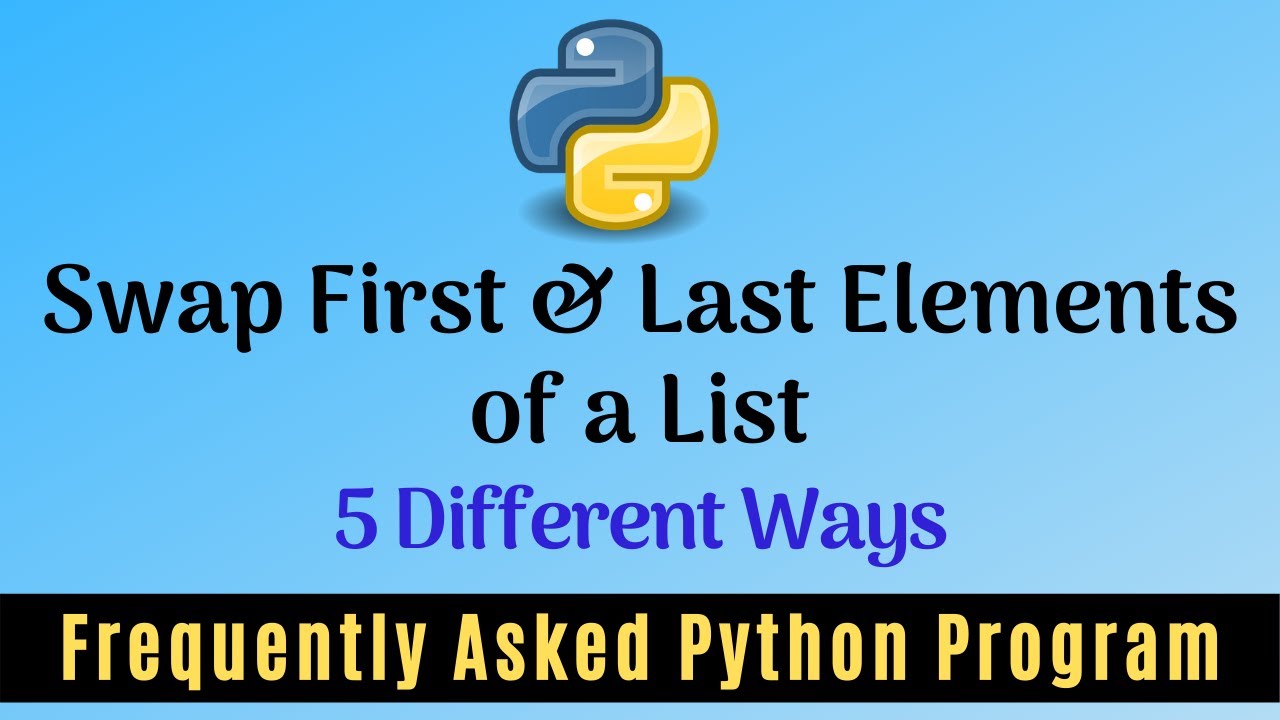 Frequently Asked Python Program 8: How To Swap First & Last Elements of a List