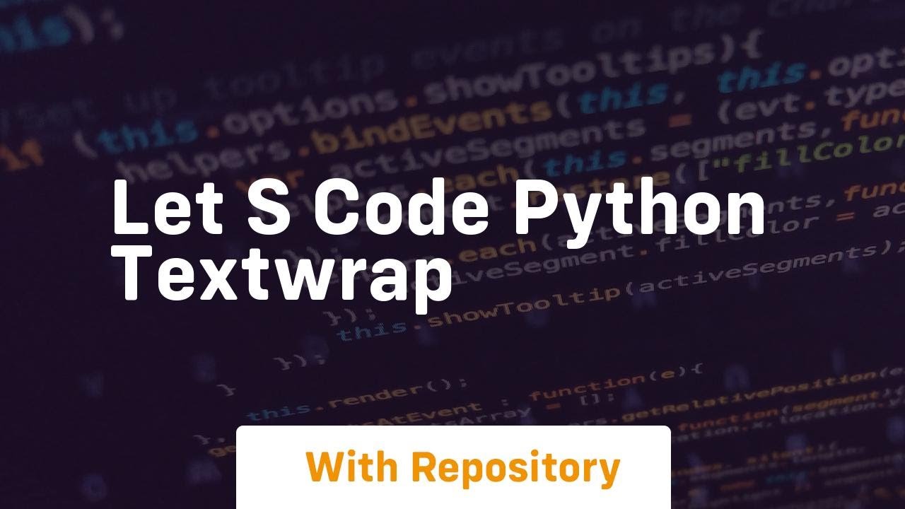 Let s code python textwrap