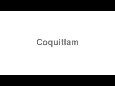 How to Pronounce "Coquitlam"