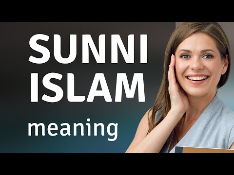 Sunni islam — SUNNI ISLAM definition