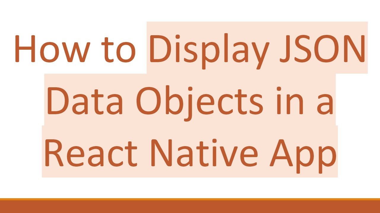 How to Display JSON Data Objects in a React Native App