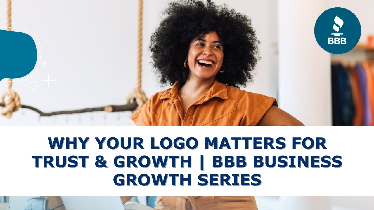 Why Your Logo Matters for Trust & Growth | BBB Business Growth Series